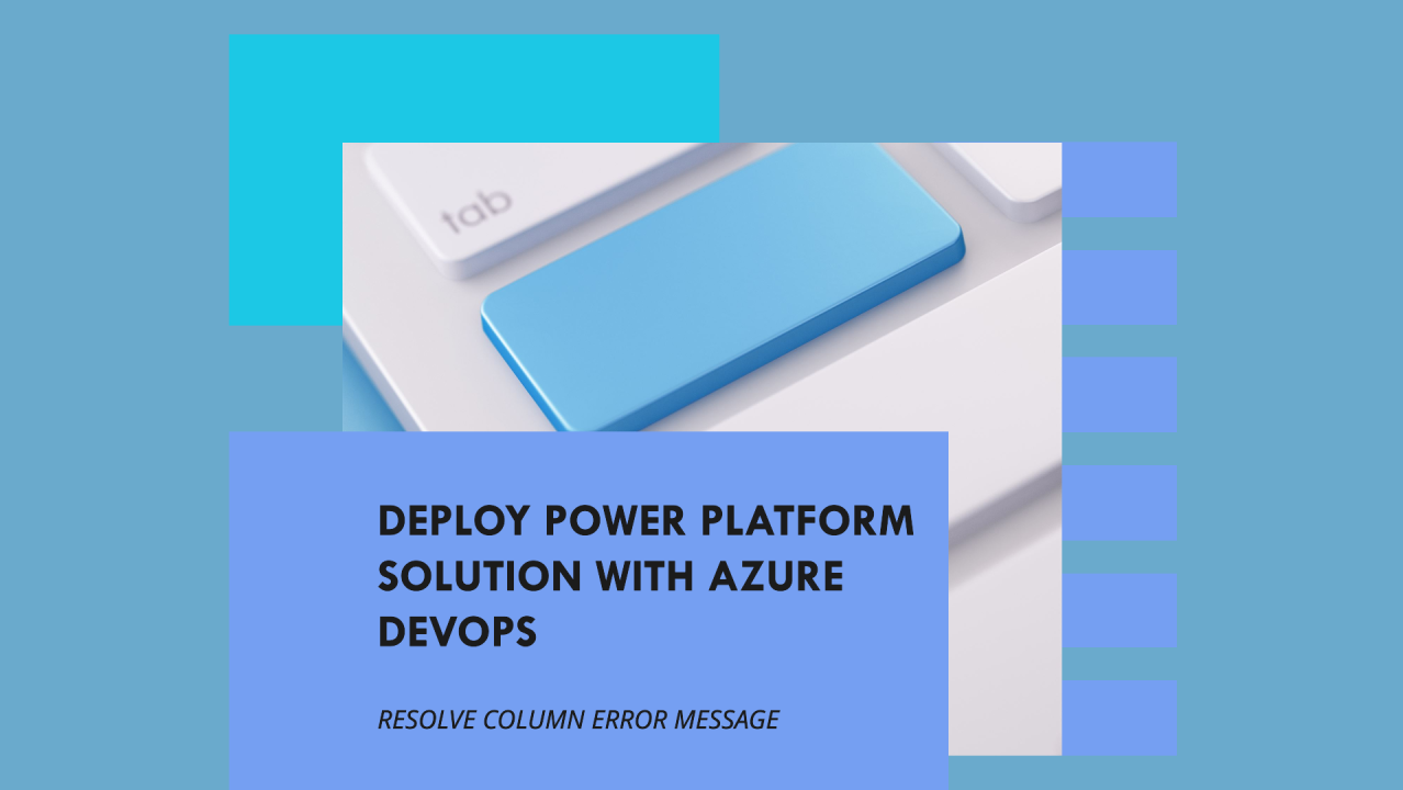 How to resolve an Error message concerning a column while deploying ... How to resolve an Error message concerning a column while deploying ...