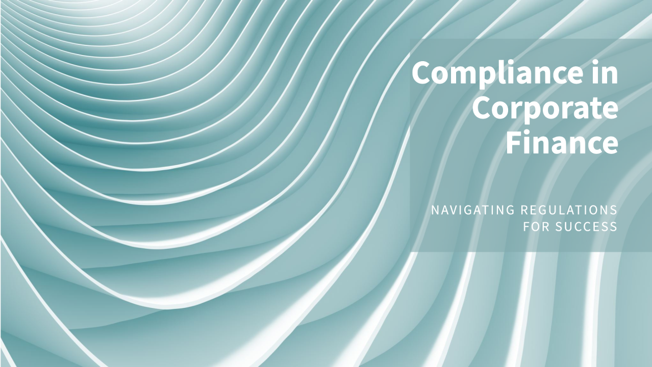 Regulatory compliance in corporate finance Regulatory compliance in corporate finance