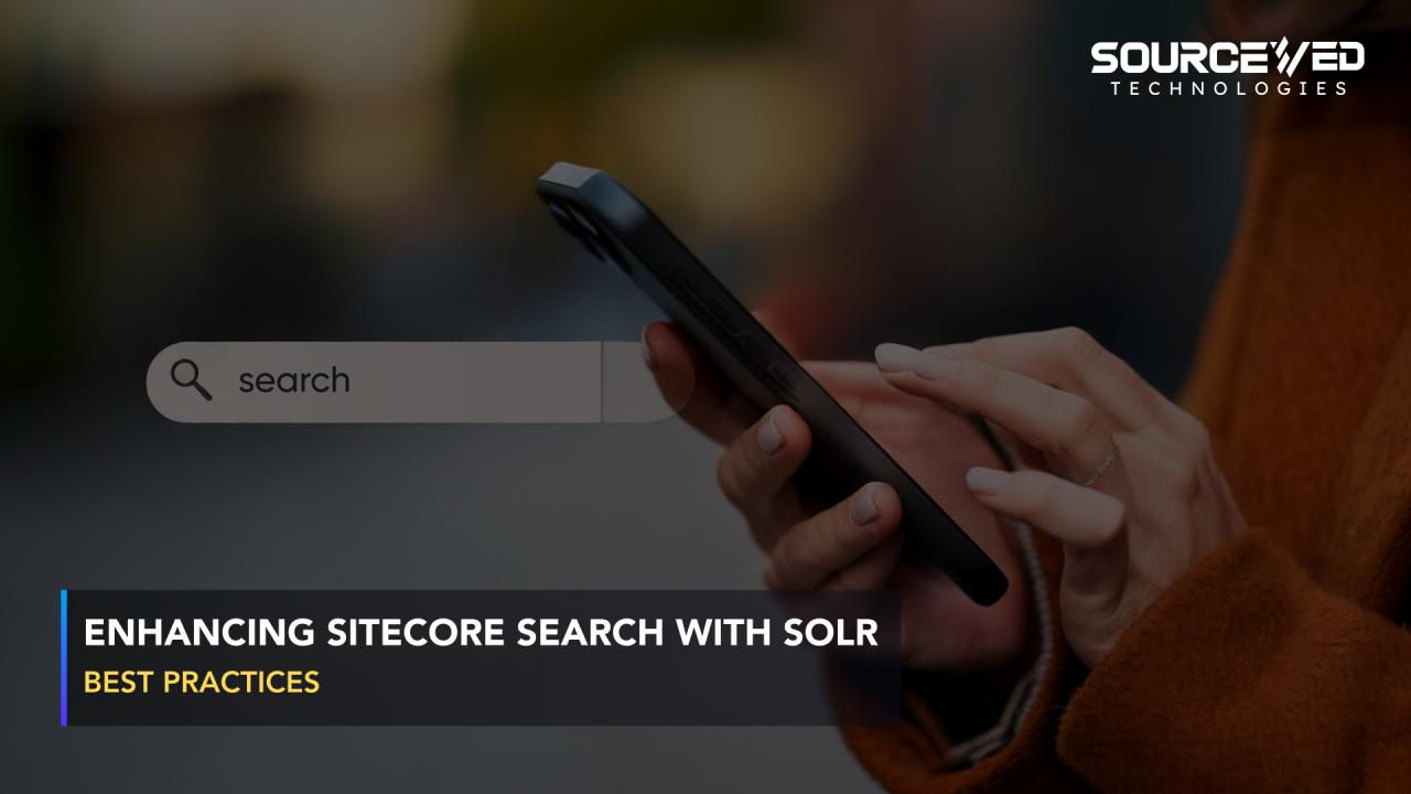 Enhancing Sitecore Search with Solr: Best Practices Enhancing Sitecore Search with Solr: Best Practices