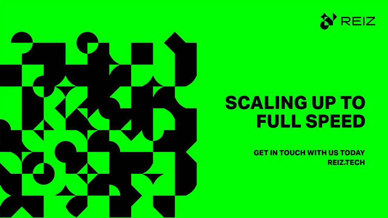 Reiz Tech: Scaling Up To Full Speed Reiz Tech: Scaling Up To Full Speed