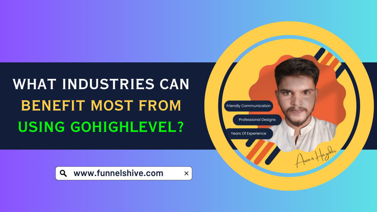 What Industries Can Benefit Most From Using GoHighLevel? What Industries Can Benefit Most From Using GoHighLevel?