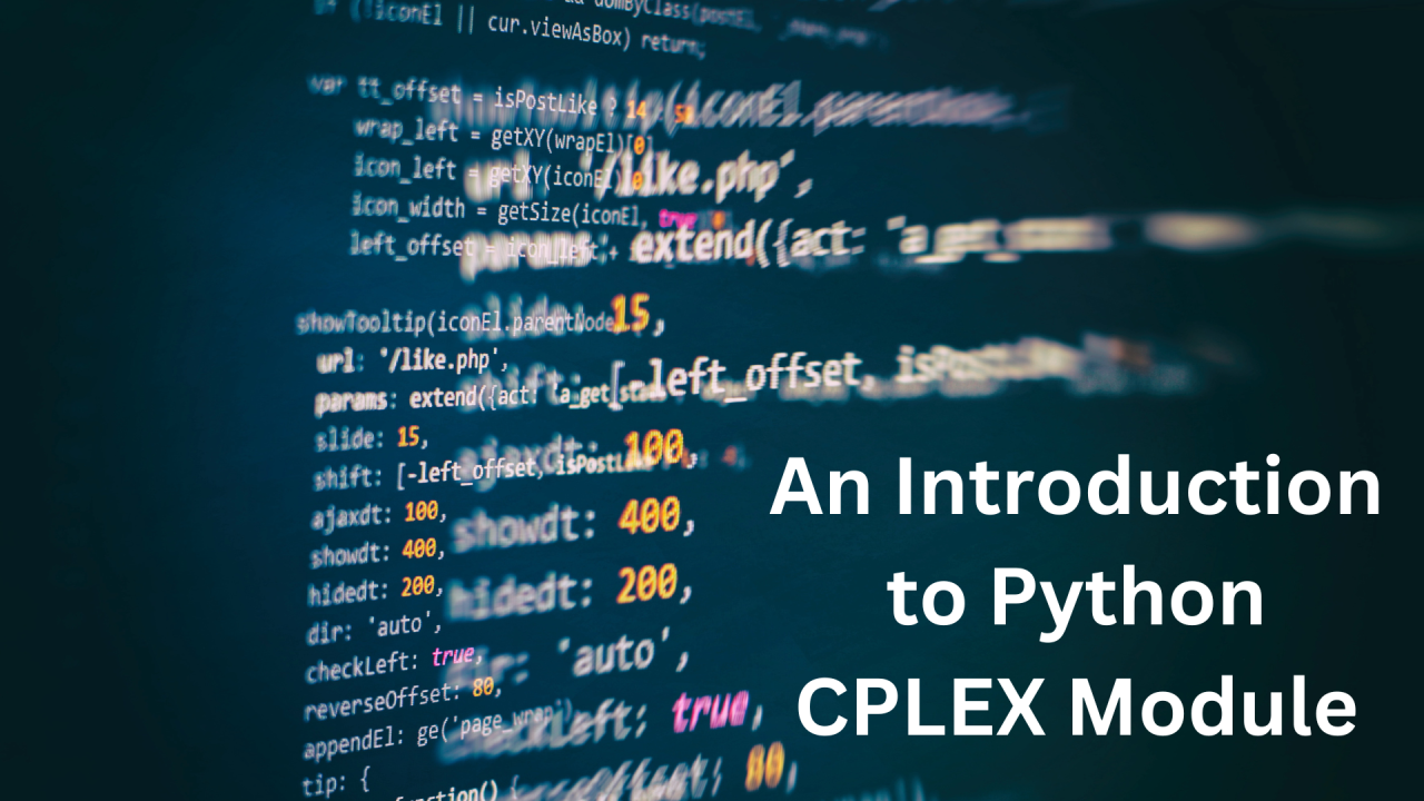 An Introduction to Python CPLEX Module An Introduction to Python CPLEX Module