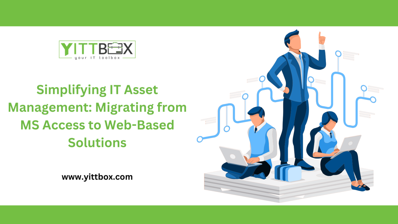 Simplifying IT Asset Management: Migrating from MS Access to Web-Based ... Simplifying IT Asset Management: Migrating from MS Access to Web-Based ...
