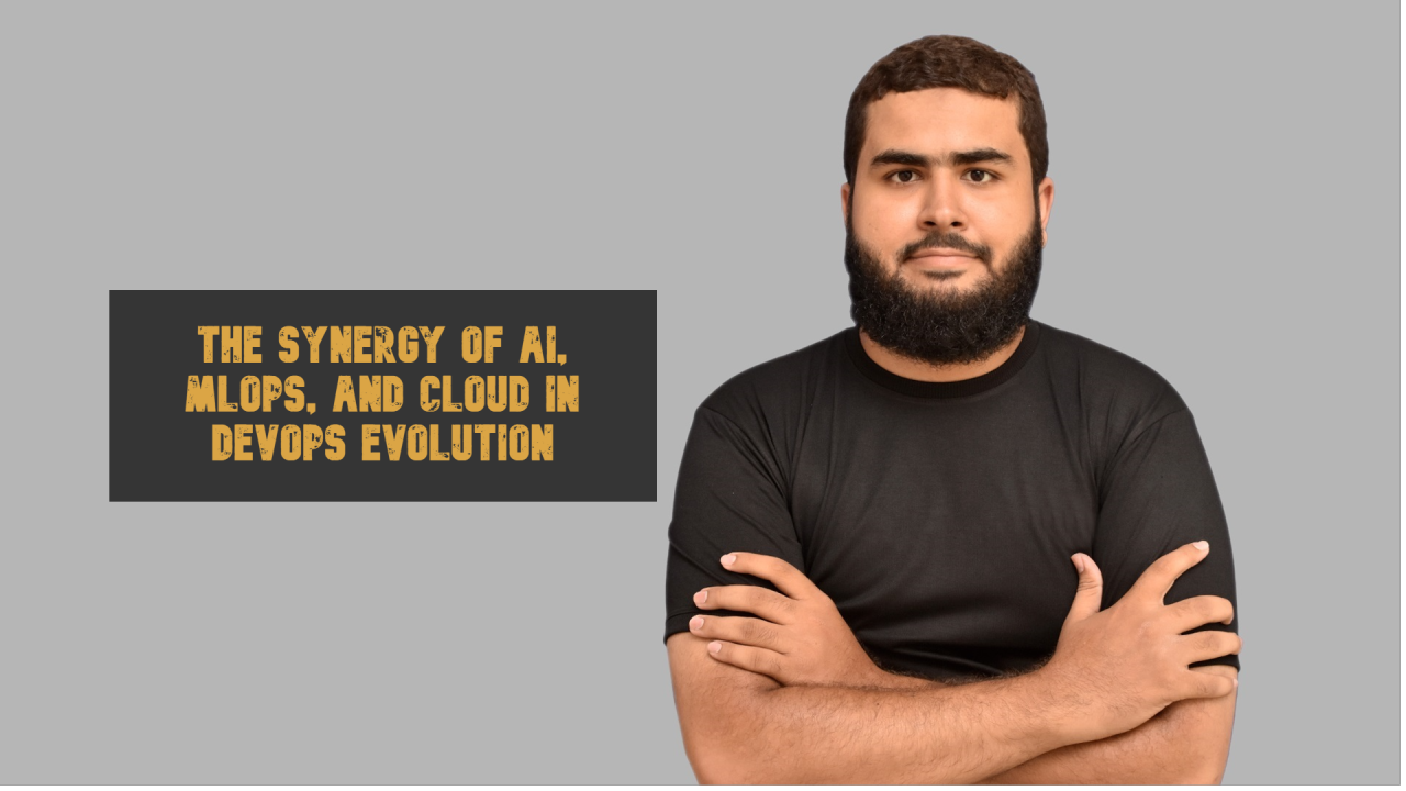 The Synergy of AI, MLOps, and Cloud in DevOps Evolution The Synergy of AI, MLOps, and Cloud in DevOps Evolution