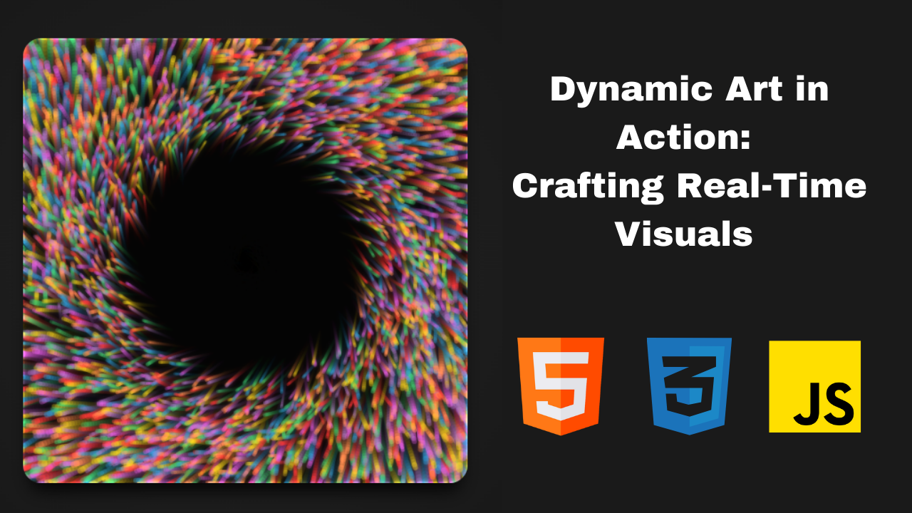 Dynamic Art in Action: Crafting Real-Time Visuals Dynamic Art in Action: Crafting Real-Time Visuals