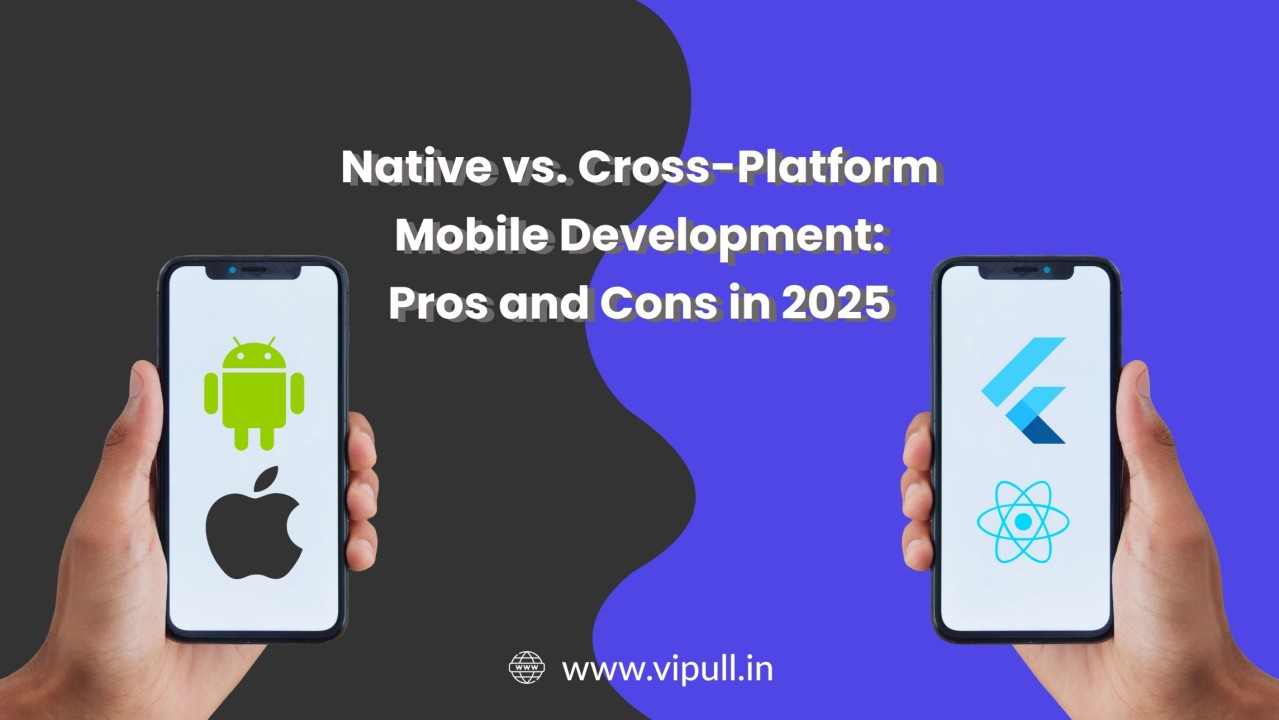 Native vs. Cross-Platform Mobile Development: Pros and Cons in 2025 Native vs. Cross-Platform Mobile Development: Pros and Cons in 2025