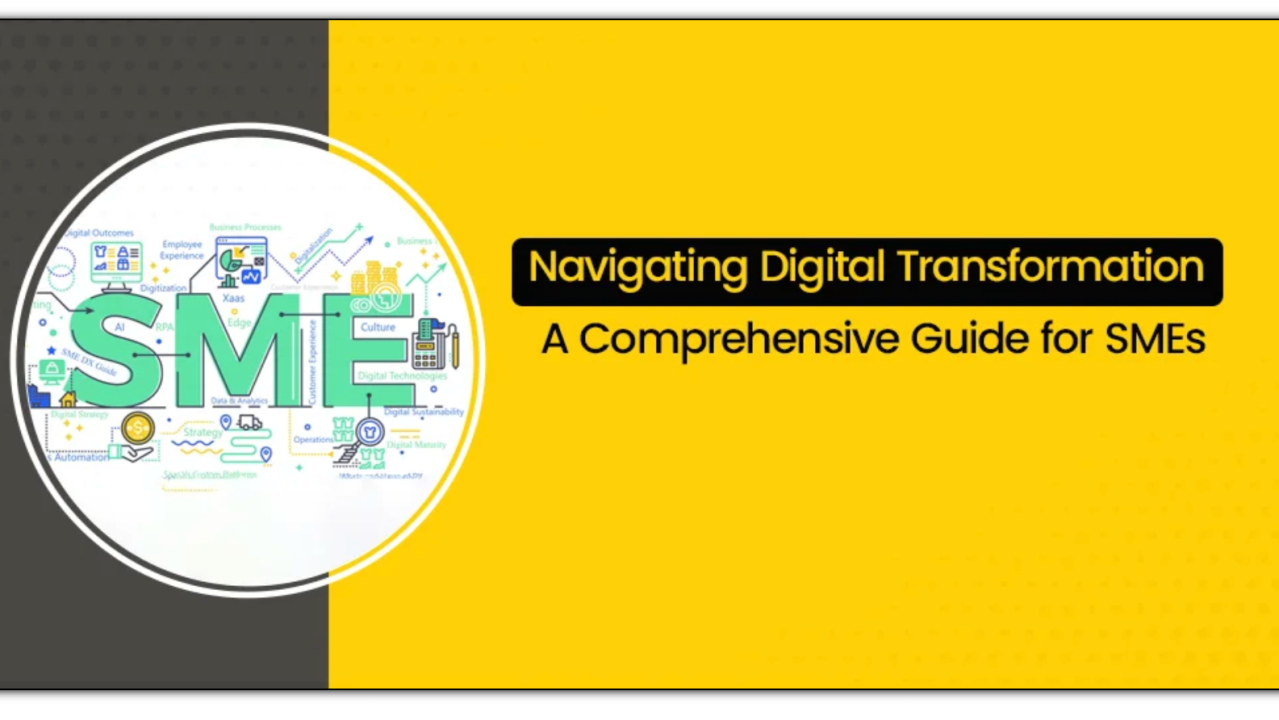 NAVIGATING DIGITAL TRANSFORMATION: A COMPREHENSIVE GUIDE FOR SMES NAVIGATING DIGITAL TRANSFORMATION: A COMPREHENSIVE GUIDE FOR SMES