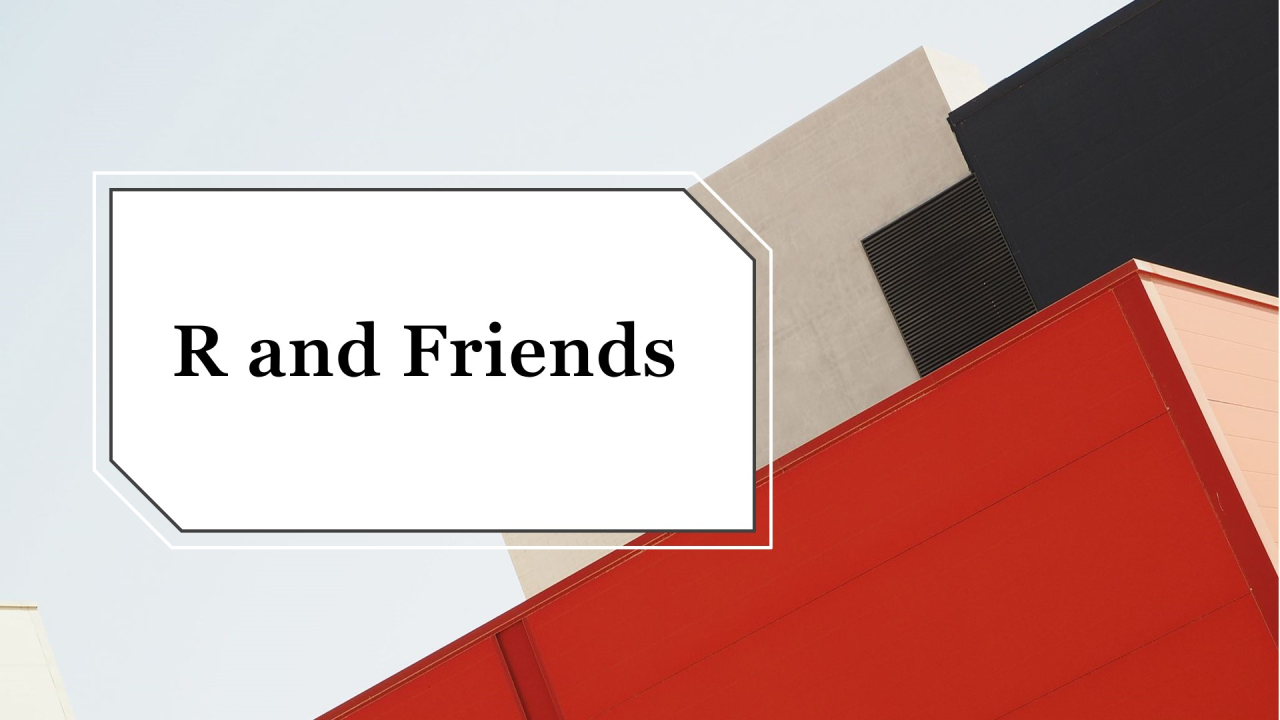 R and Friends R and Friends