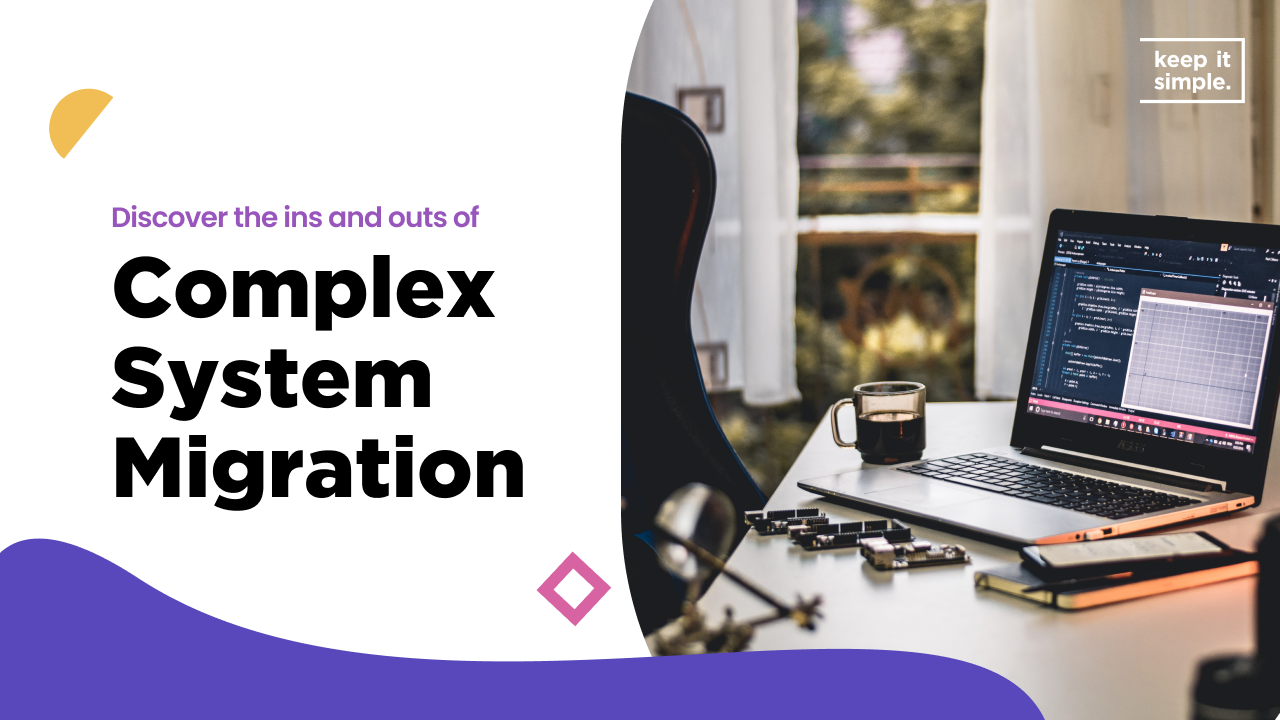 Lessons learned from migrating complex systems at KIS Lessons learned from migrating complex systems at KIS