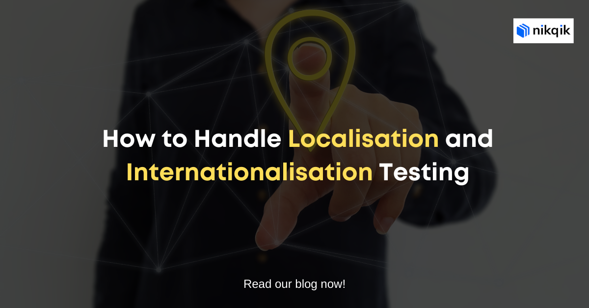 How to Handle Localisation and Internationalisation Testing How to Handle Localisation and Internationalisation Testing