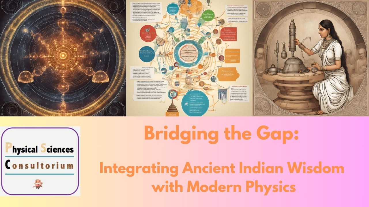 Bridging the Gap: Integrating Ancient Indian Wisdom with Modern Physics Bridging the Gap: Integrating Ancient Indian Wisdom with Modern Physics