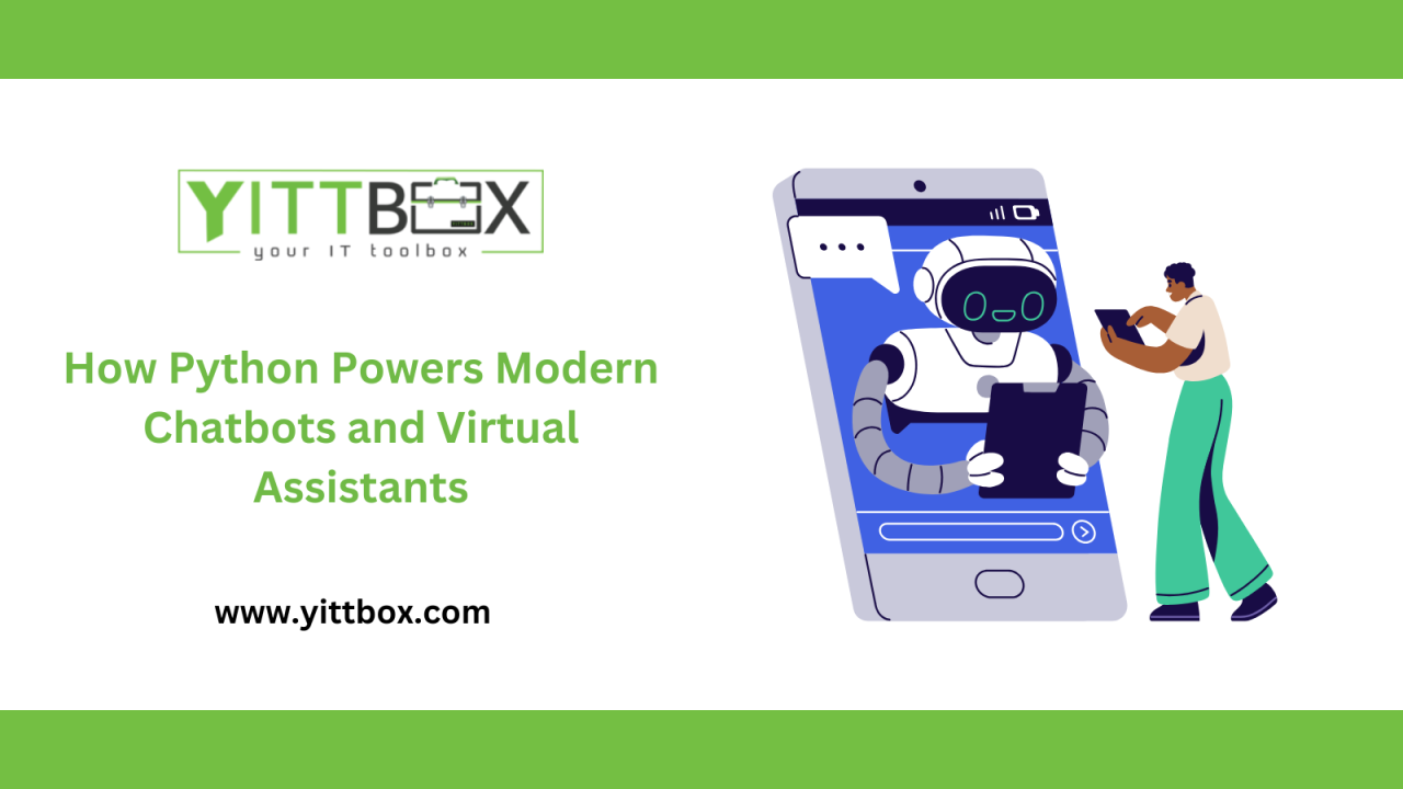 How Python Powers Modern Chatbots and Virtual Assistants How Python Powers Modern Chatbots and Virtual Assistants