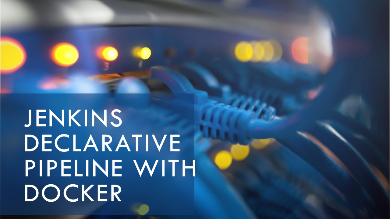 Day 27: Jenkins Declarative Pipeline with Docker Day 27: Jenkins Declarative Pipeline with Docker