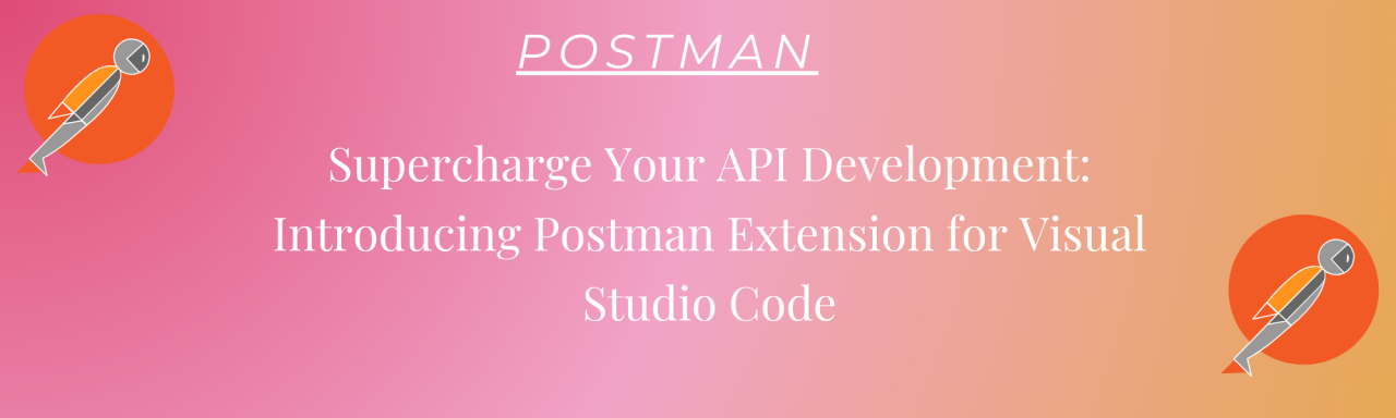 Streamline Your API Development: Introducing Postman Extension for VS Code Streamline Your API Development: Introducing Postman Extension for VS Code
