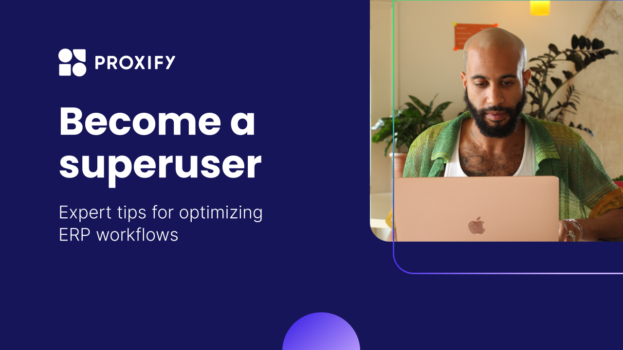 Become a superuser: Expert tips for optimizing ERP workflows | Proxify ... Become a superuser: Expert tips for optimizing ERP workflows | Proxify ...
