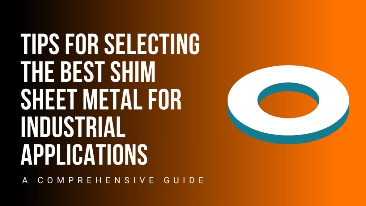 Tips for Selecting the Best Shim Sheet Metal for Industrial ... Tips for Selecting the Best Shim Sheet Metal for Industrial ...