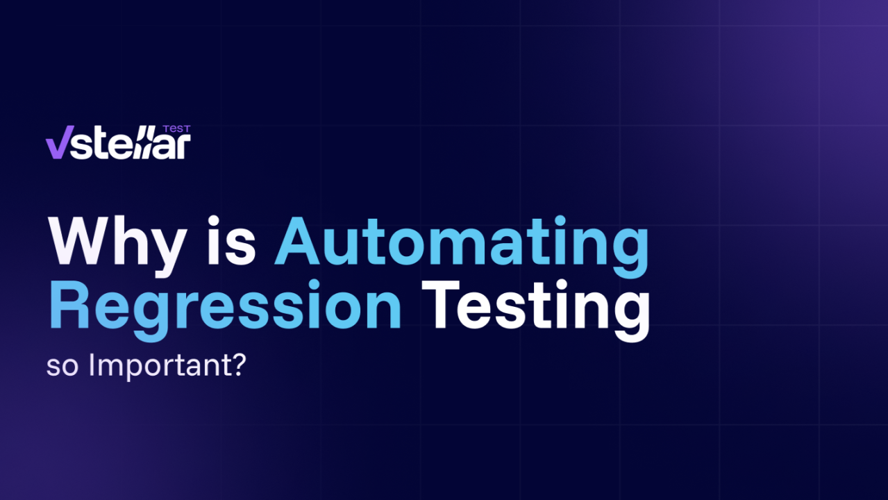 Why Automating Regression Testing is So Important Why Automating Regression Testing is So Important