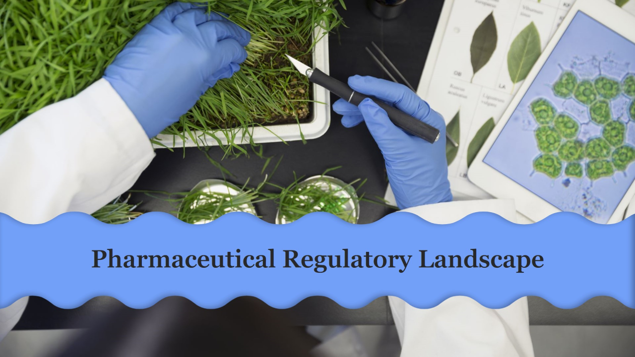 Navigating the Evolving Pharmaceutical Regulatory Landscape Navigating the Evolving Pharmaceutical Regulatory Landscape