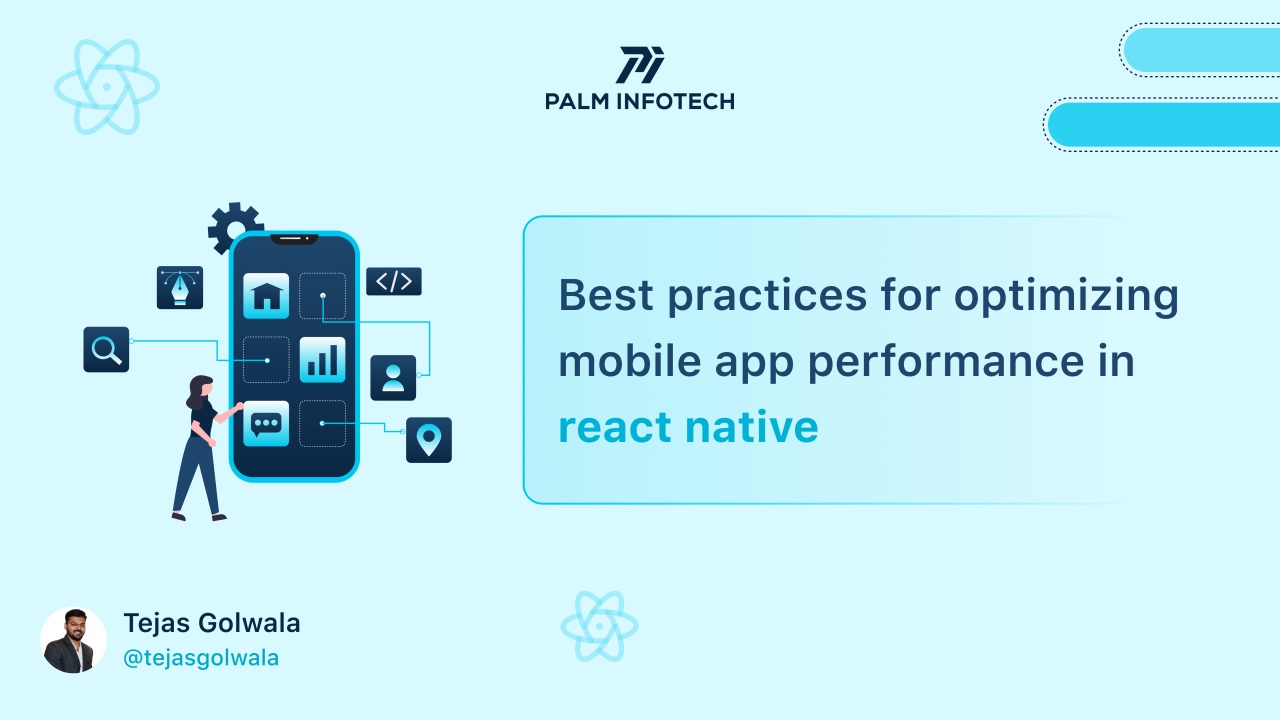 Best Practices for Optimizing Mobile App Performance in React Native Best Practices for Optimizing Mobile App Performance in React Native