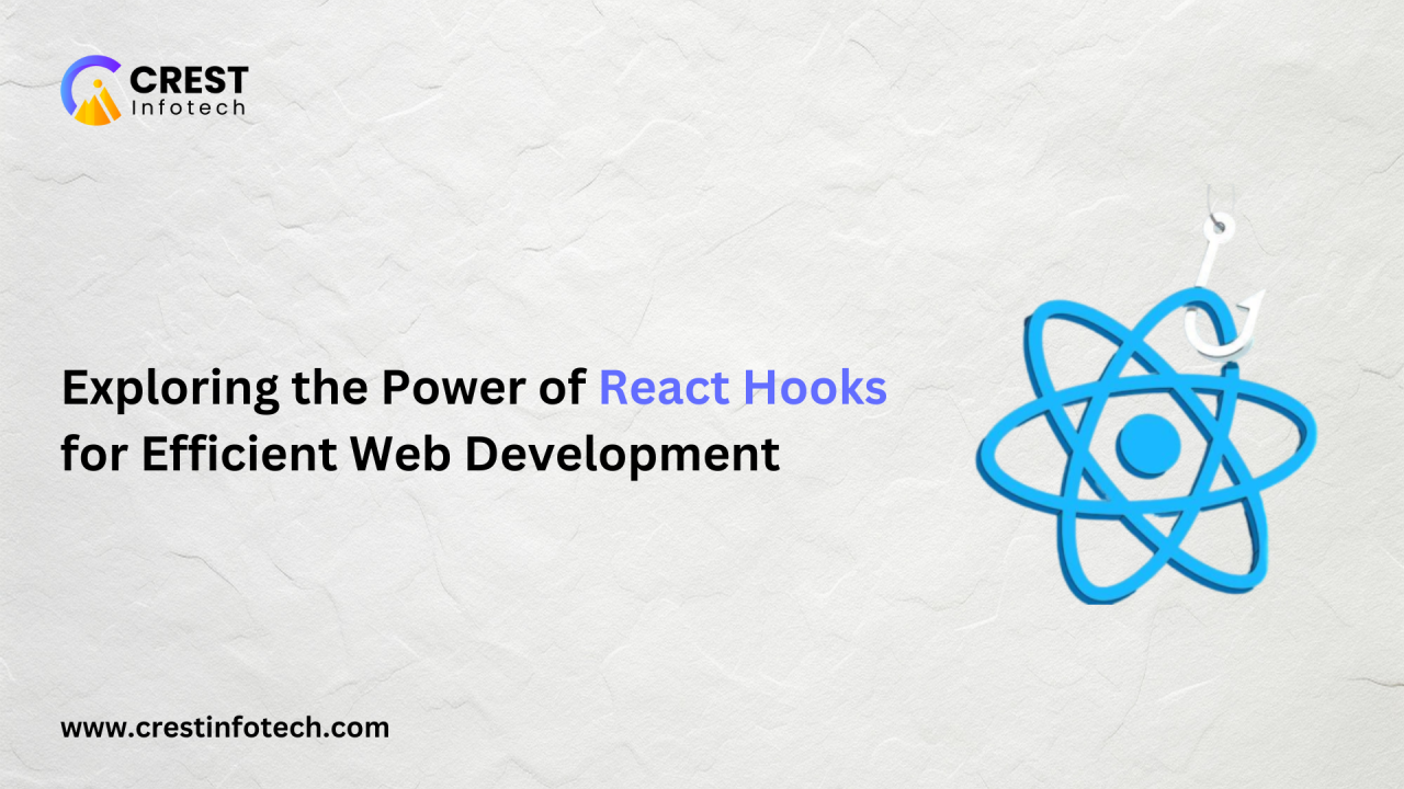 Exploring the Power of React Hooks for Efficient Web Development Exploring the Power of React Hooks for Efficient Web Development