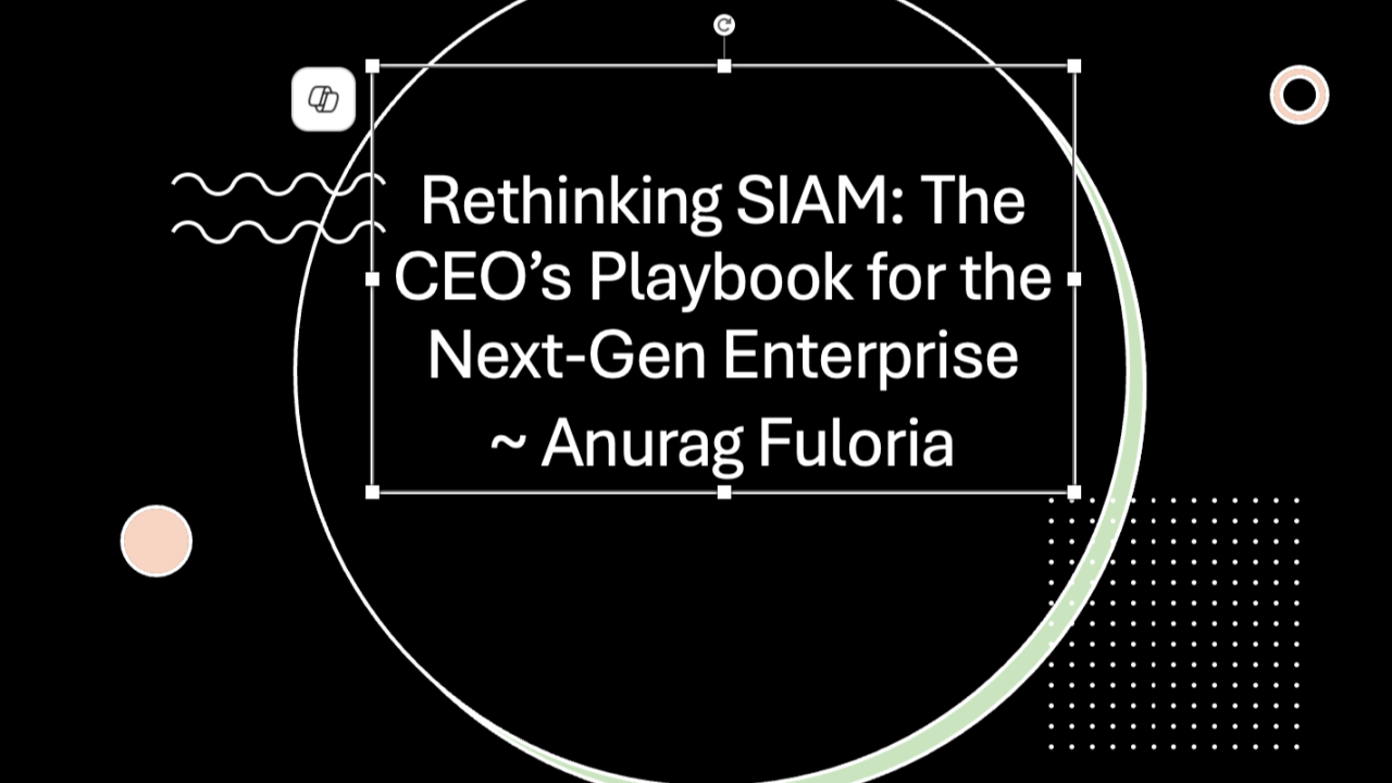 Rethinking SIAM: The CEO’s Playbook for the Next-Gen Enterprise ... Rethinking SIAM: The CEO’s Playbook for the Next-Gen Enterprise ...