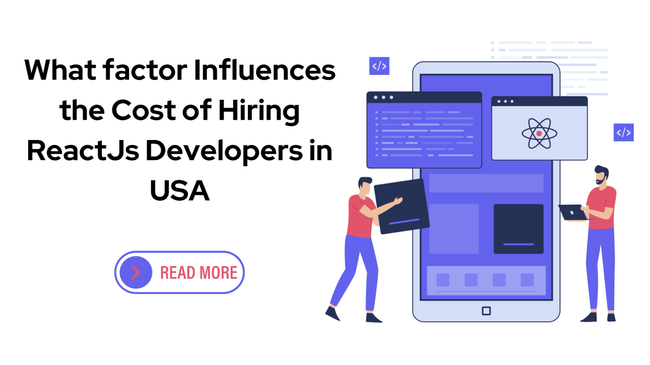 What factor Influences the Cost of Hiring ReactJs Developers in USA ... What factor Influences the Cost of Hiring ReactJs Developers in USA ...