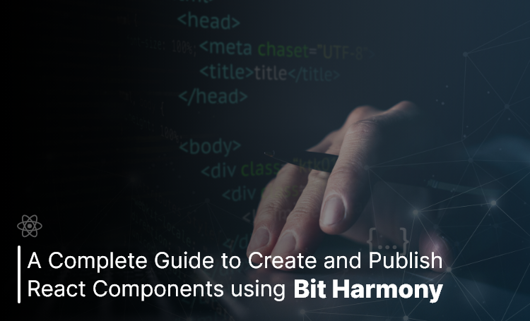 A Complete Guide to Create and Publish React Components using Bit ... A Complete Guide to Create and Publish React Components using Bit ...