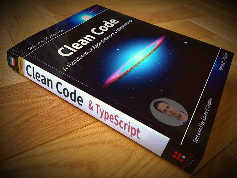 Clean Code and TypeScript Clean Code and TypeScript
