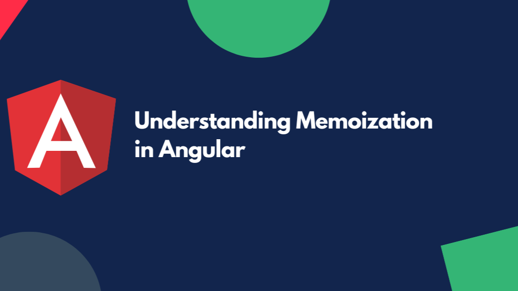 Understanding Memoization in Angular: Advanced Techniques with Examples Understanding Memoization in Angular: Advanced Techniques with Examples