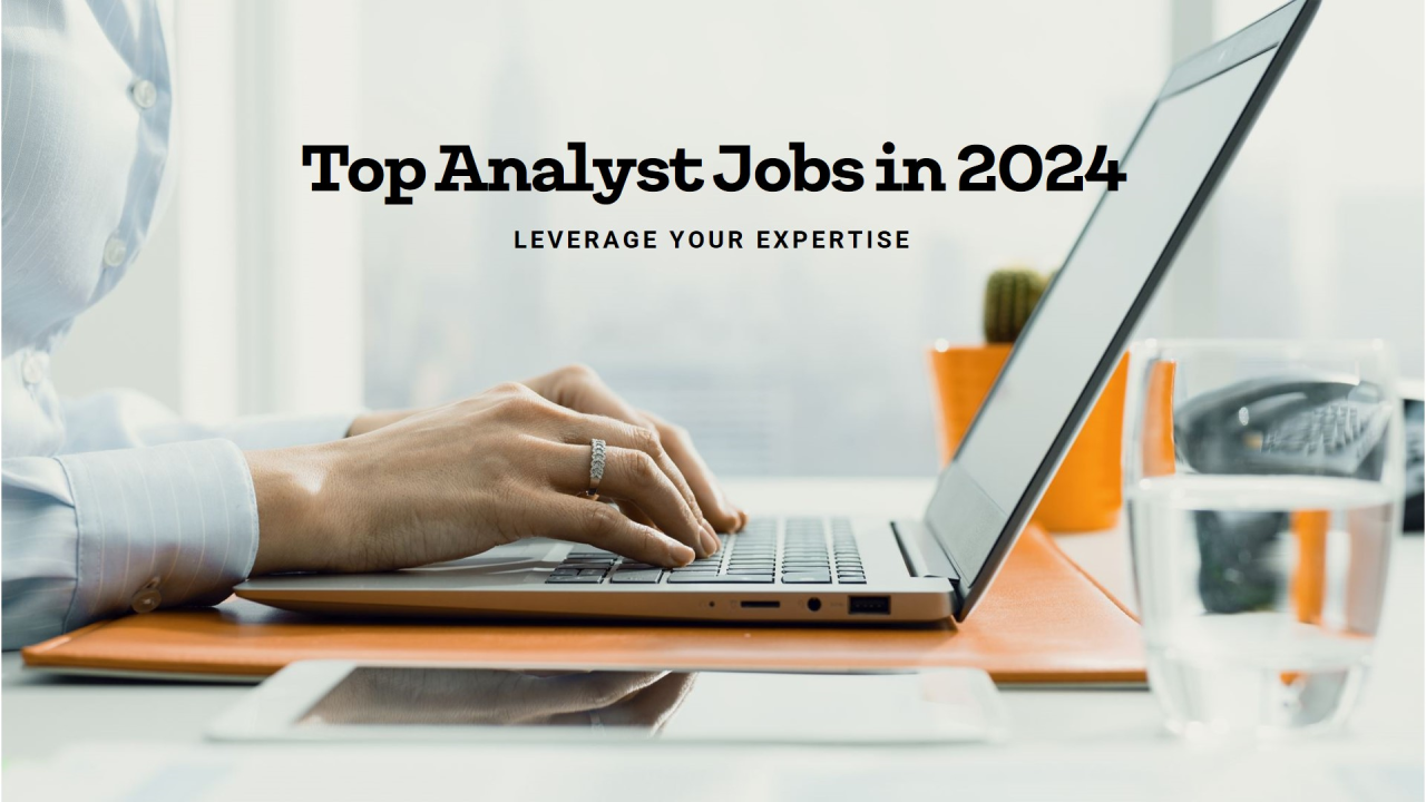 Leverage Your Expertise: Top Analyst Jobs in 2024 and How to Boost Your ... Leverage Your Expertise: Top Analyst Jobs in 2024 and How to Boost Your ...