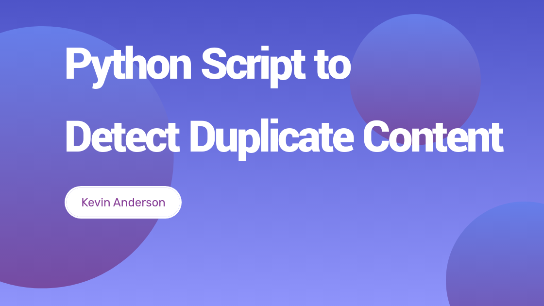 Python Scripting: Duplicate Content Detection for Better SEO Python Scripting: Duplicate Content Detection for Better SEO