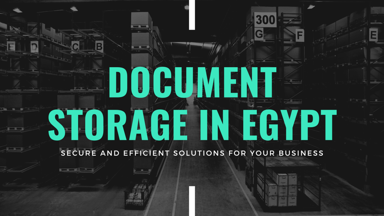 Document Storage in Egypt: Secure and Efficient Solutions for Your Business Document Storage in Egypt: Secure and Efficient Solutions for Your Business