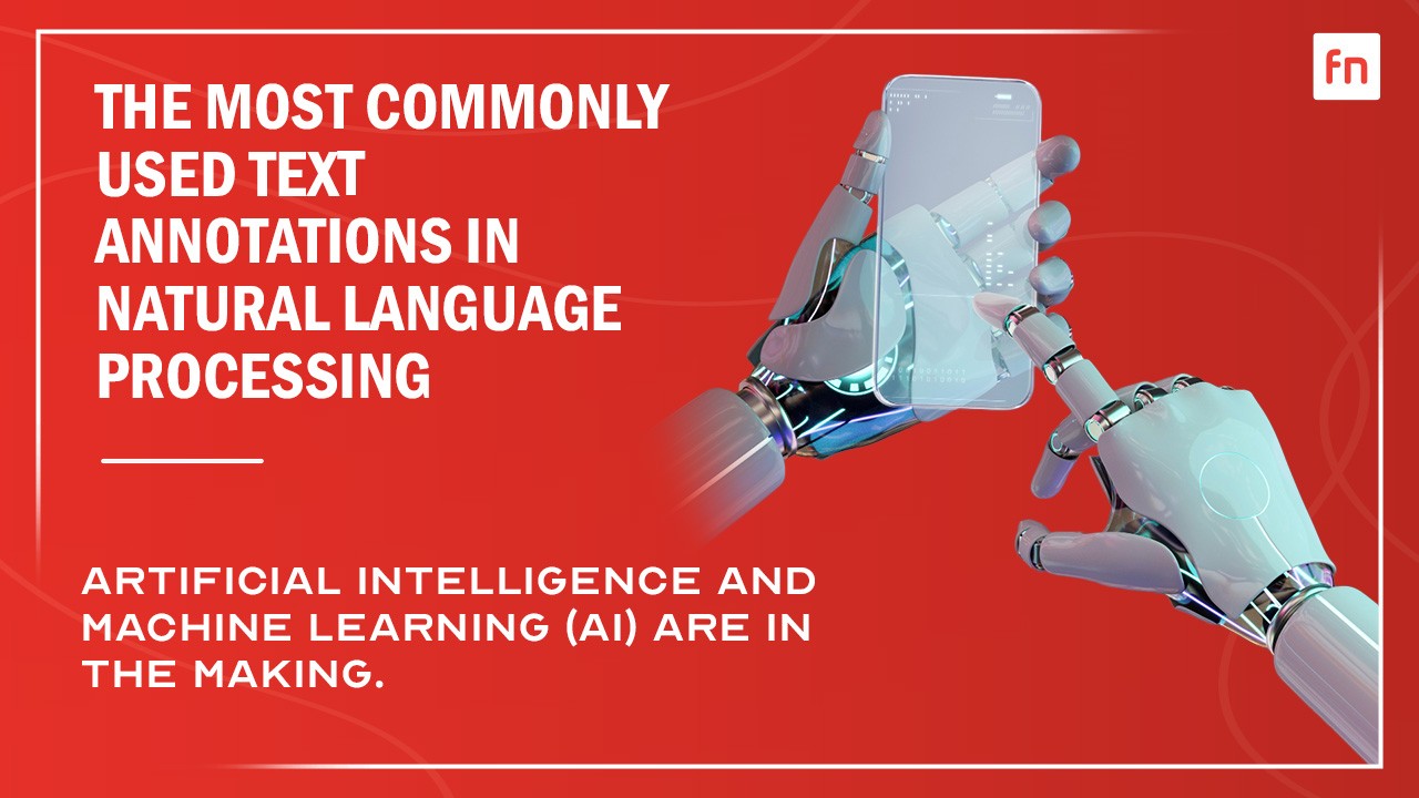 The Most Commonly Used Text Annotations in Natural Language Processing The Most Commonly Used Text Annotations in Natural Language Processing