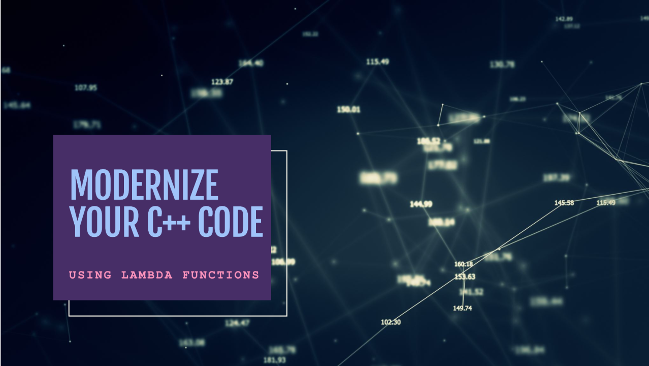 Getting started with Lambda Functions in C++ Getting started with Lambda Functions in C++