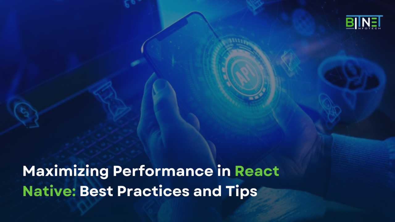 Maximizing Performance in React Native: Best Practices and Tips Maximizing Performance in React Native: Best Practices and Tips