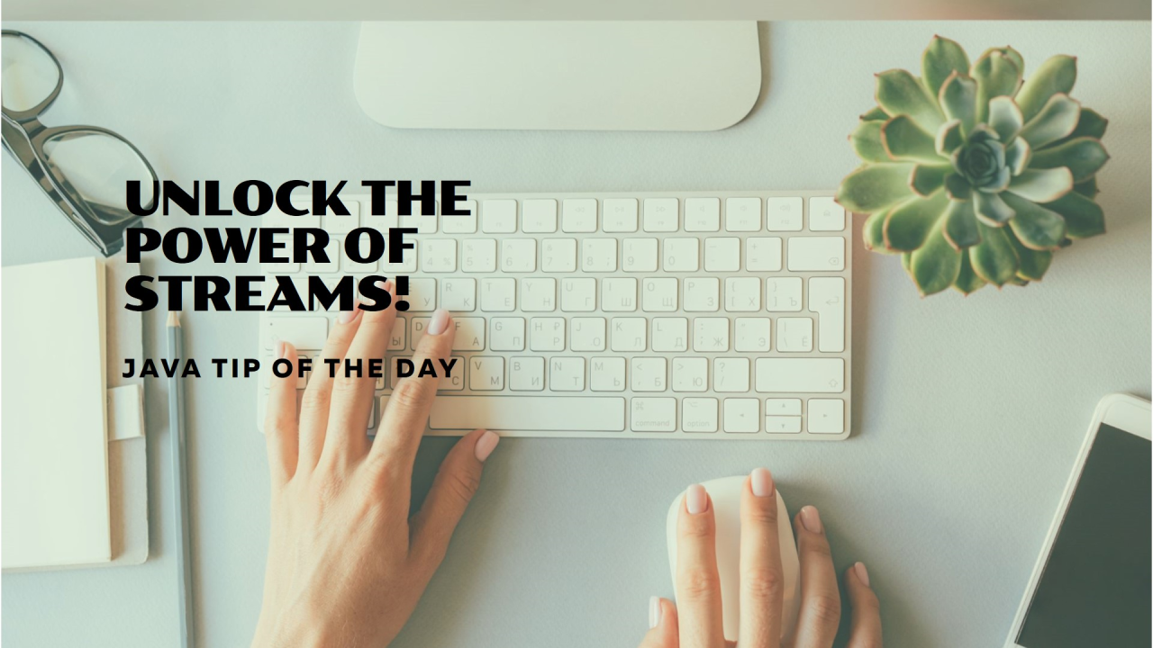 🌟 Java Tip of the Day: Unlock the Power of Streams! 🌟 🌟 Java Tip of the Day: Unlock the Power of Streams! 🌟