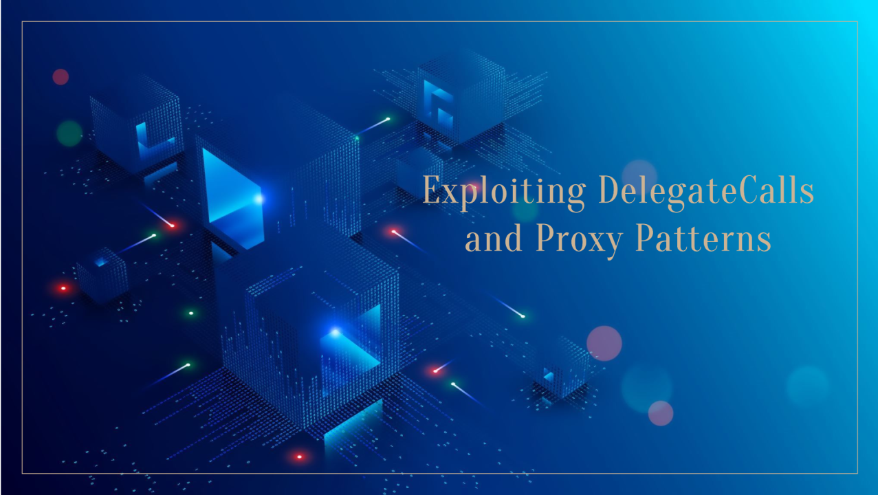 Understanding Delegatecall, Proxy Pattern and Storage Exploitation in ... Understanding Delegatecall, Proxy Pattern and Storage Exploitation in ...