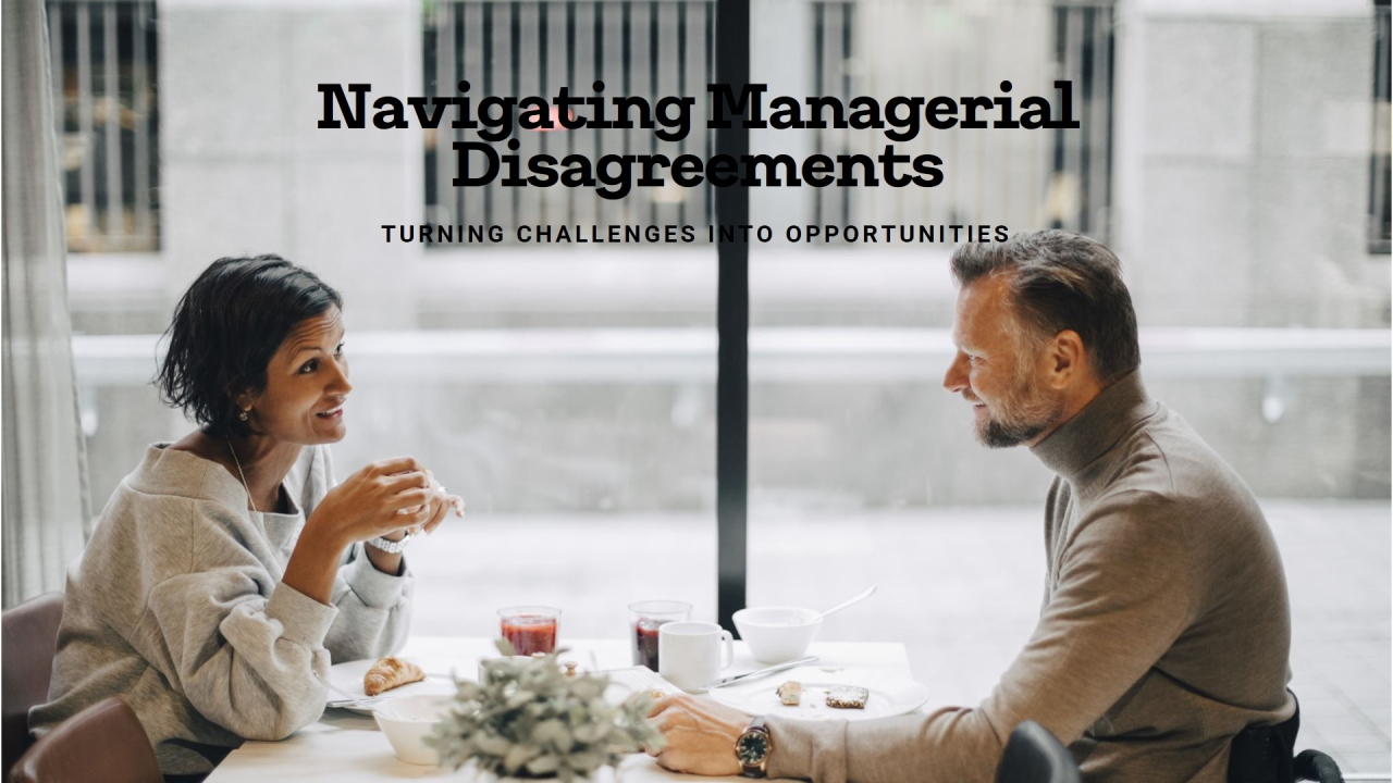 🌟 Navigating Managerial Disagreements: Turning Challenges into ... 🌟 Navigating Managerial Disagreements: Turning Challenges into ...