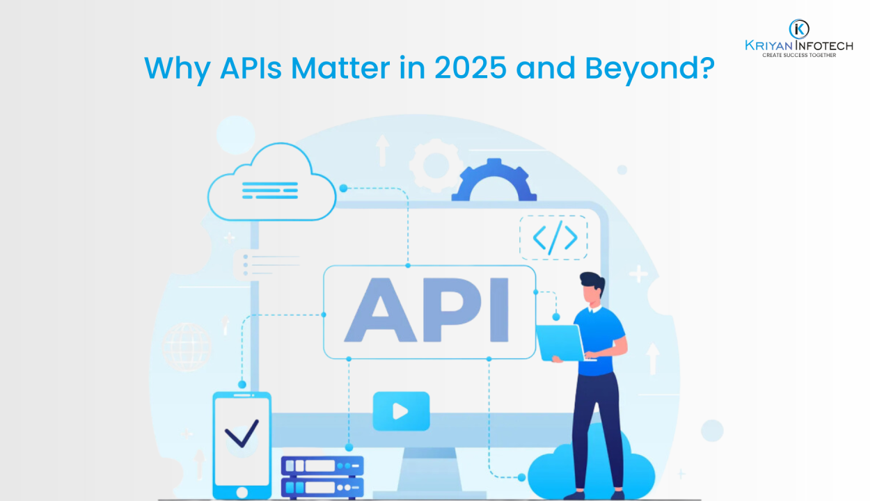 Why APIs Matter in 2025 and Beyond? Why APIs Matter in 2025 and Beyond?