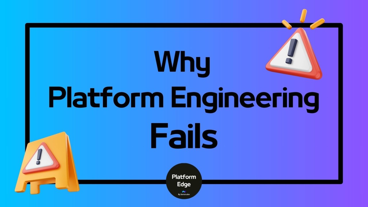 Why Platform Engineering Fails Why Platform Engineering Fails
