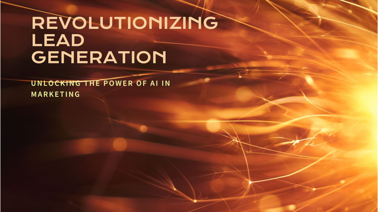 Unlocking the Power of AI in Marketing: Revolutionizing Lead Generation Unlocking the Power of AI in Marketing: Revolutionizing Lead Generation