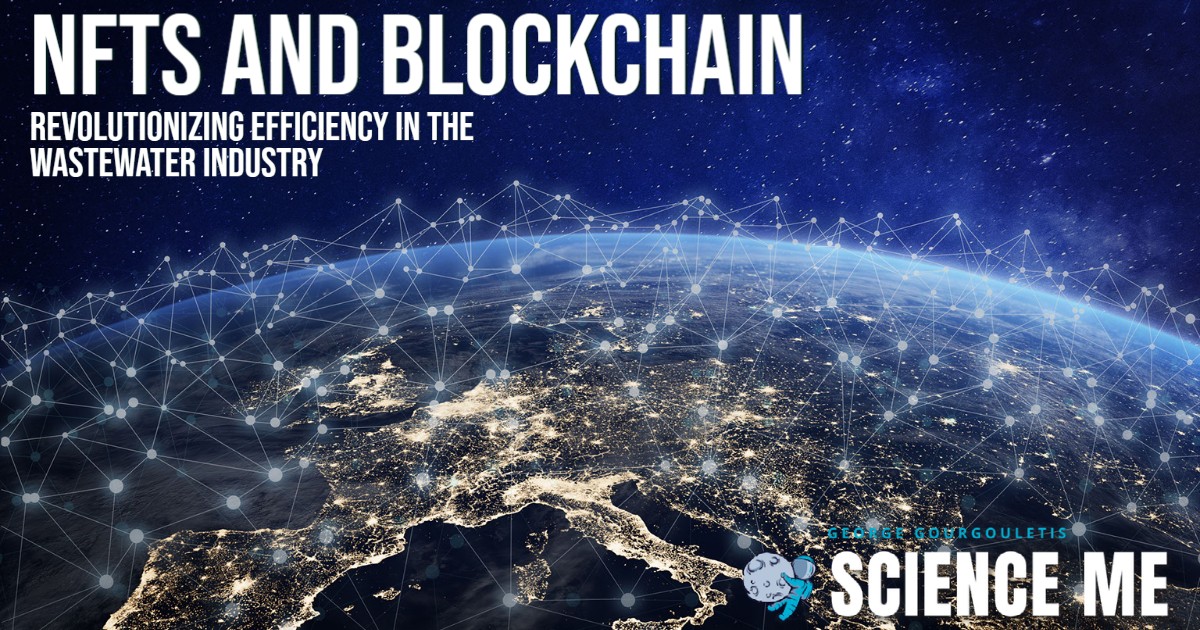 Unlocking the Power of NFTs and Blockchain in the Wastewater Industry Unlocking the Power of NFTs and Blockchain in the Wastewater Industry
