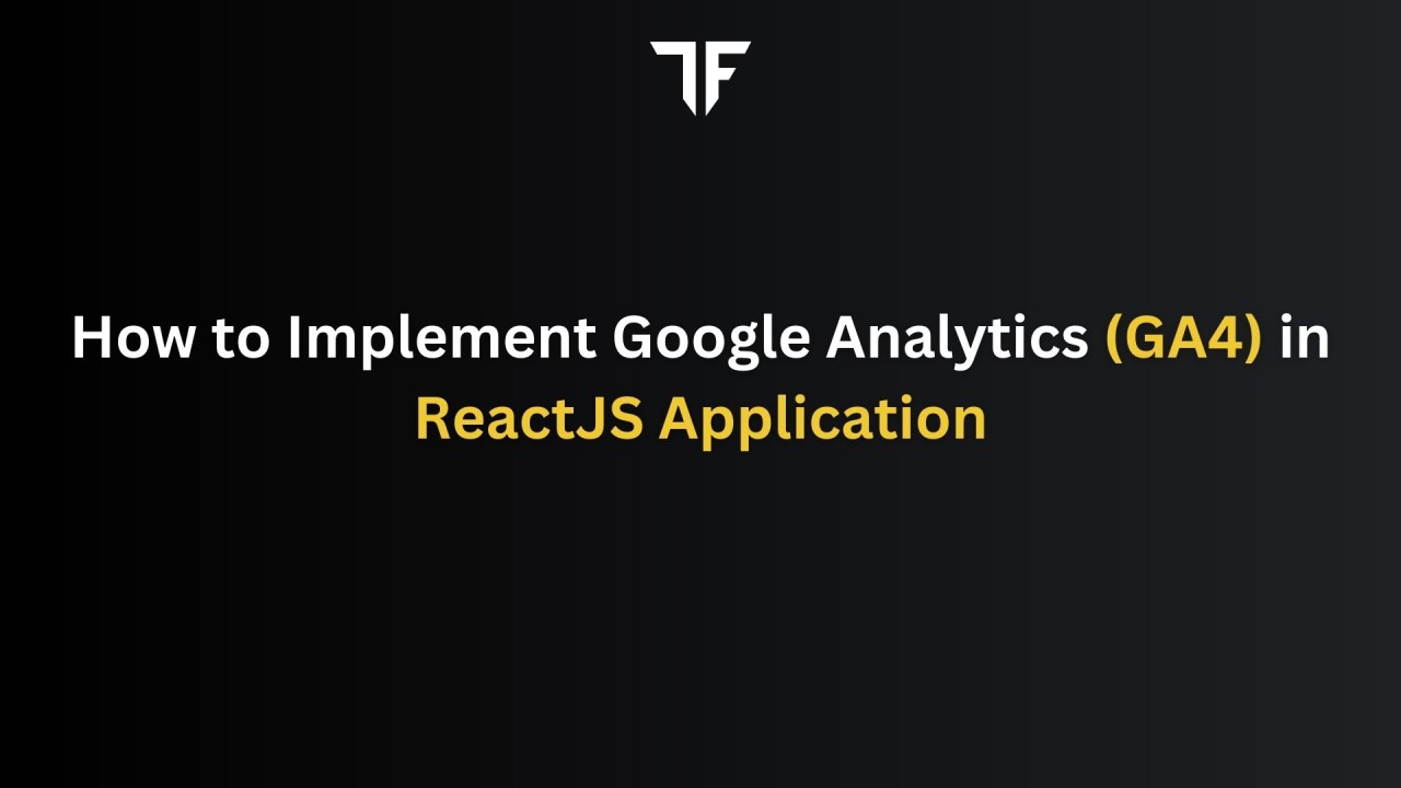 How to Implement Google Analytics (GA4) in ReactJS Application How to Implement Google Analytics (GA4) in ReactJS Application