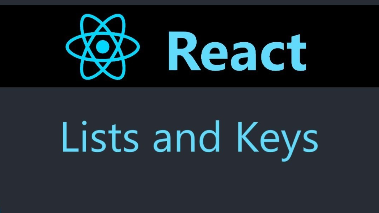 Lists and Keys in React Lists and Keys in React