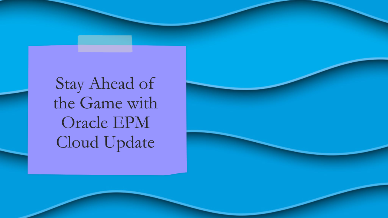 Oracle EPM Cloud Update Oracle EPM Cloud Update