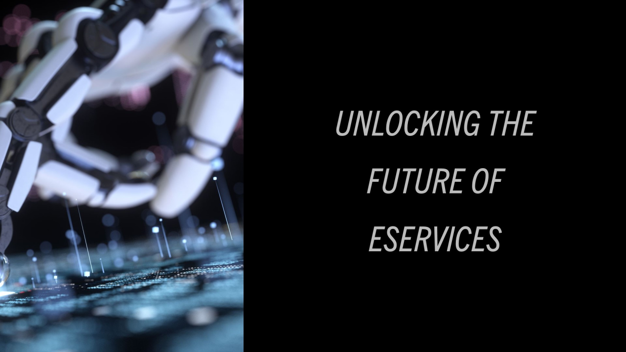 Unlocking the Future of eServices with Automation Unlocking the Future of eServices with Automation