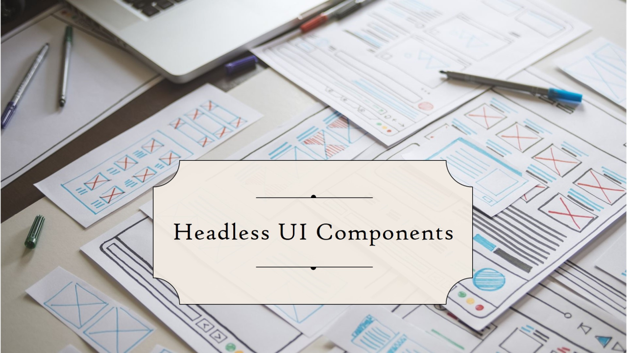 Decoupling logic and styling with Headless UI components Decoupling logic and styling with Headless UI components