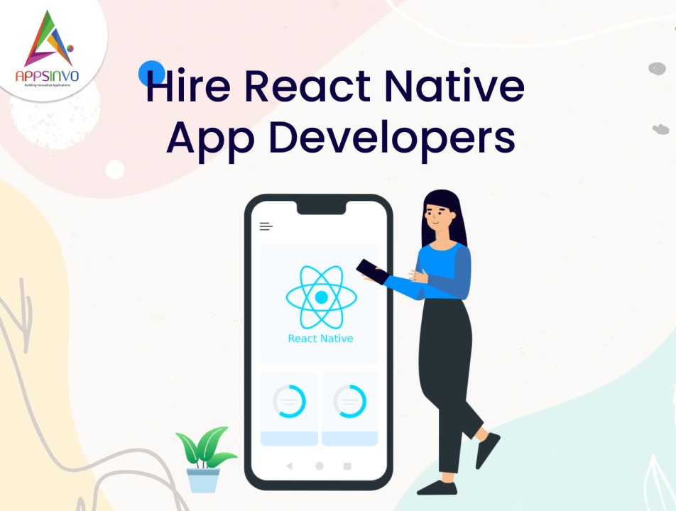 Hire Dedicated React Native App Developers in Noida | Appsinvo Hire Dedicated React Native App Developers in Noida | Appsinvo
