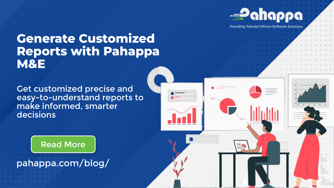 Generate Customized Reports with PahappaM&E Generate Customized Reports with PahappaM&E