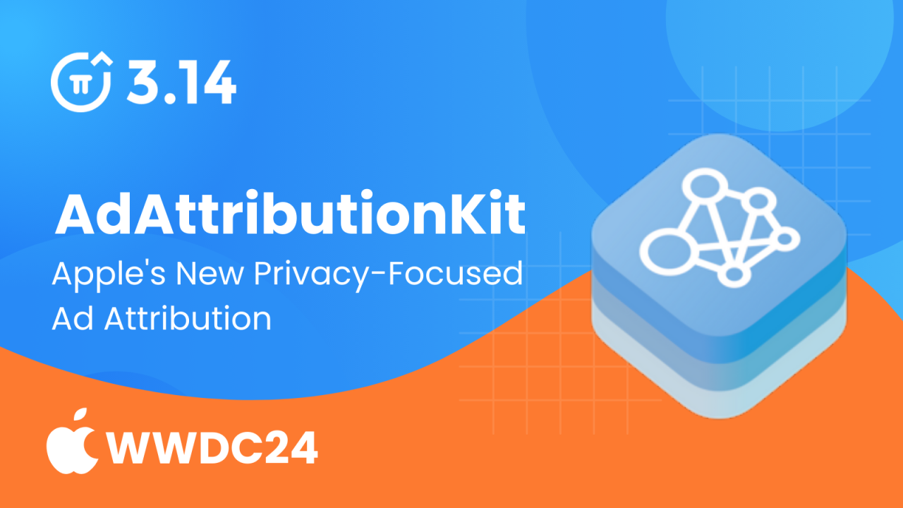 AdAttributionKit: Apple's New Privacy-Focused Ad Attribution AdAttributionKit: Apple's New Privacy-Focused Ad Attribution